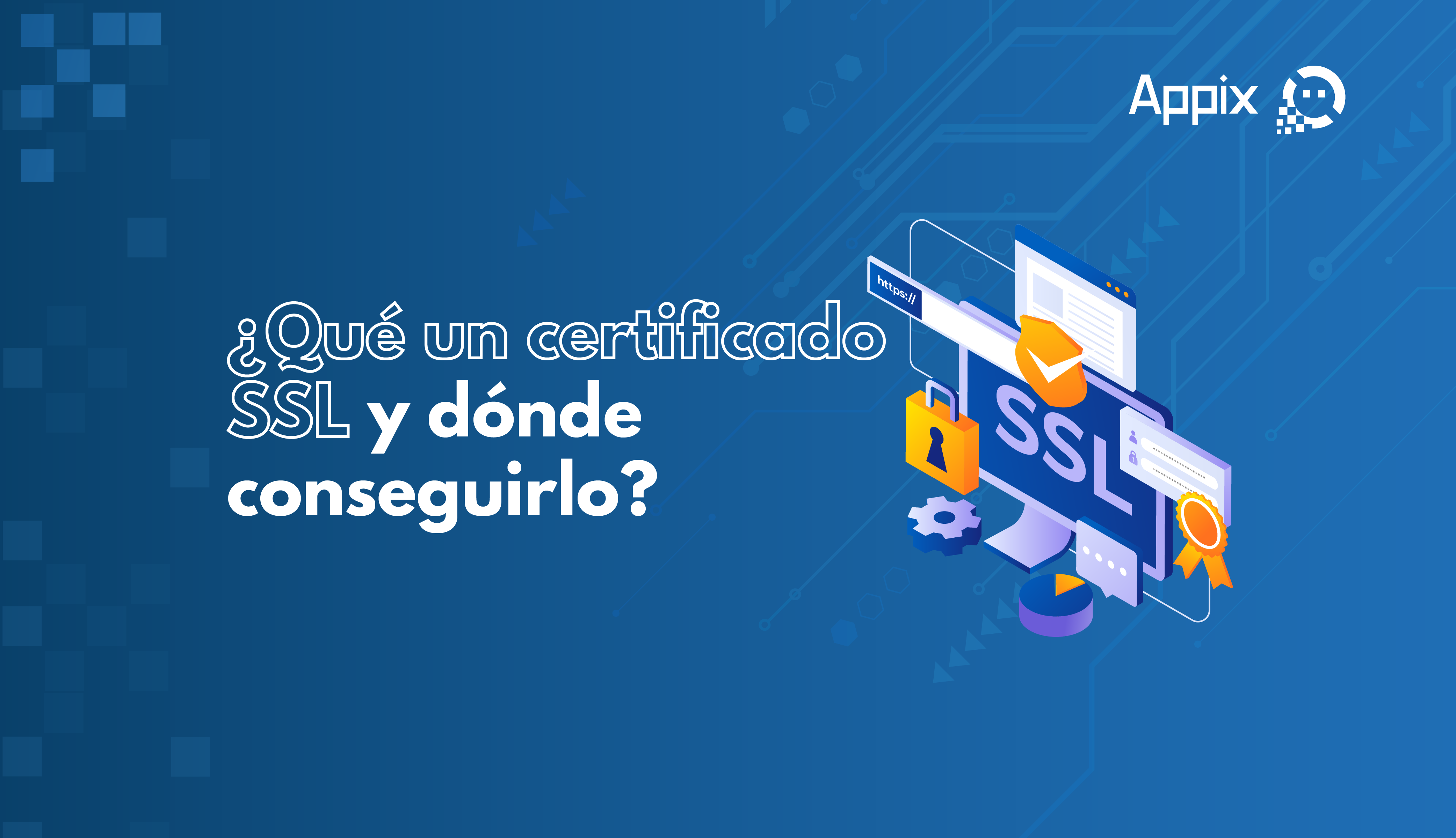 ¿Qué es un certificado ssl y dónde conseguirlo? | Appix