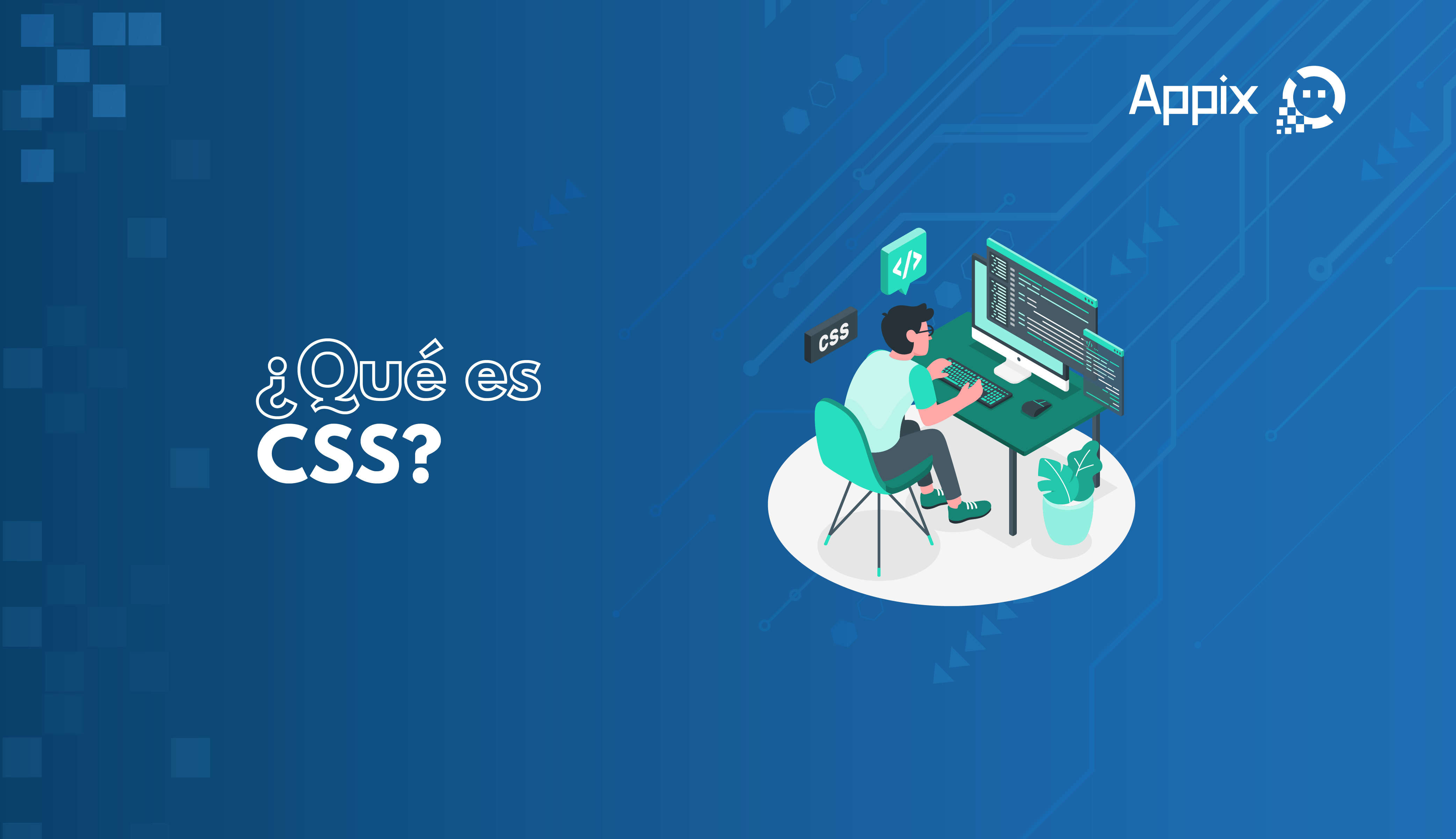 ¿Qué es CSS? Conoce de desarrollo web | Appix